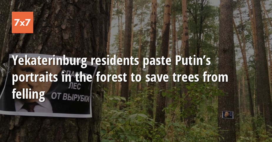 Yekaterinburg residents paste Putin’s portraits in the forest to save ...
